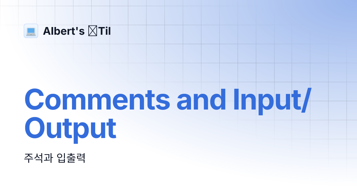 Comments and Input/Output | Albert's Til
