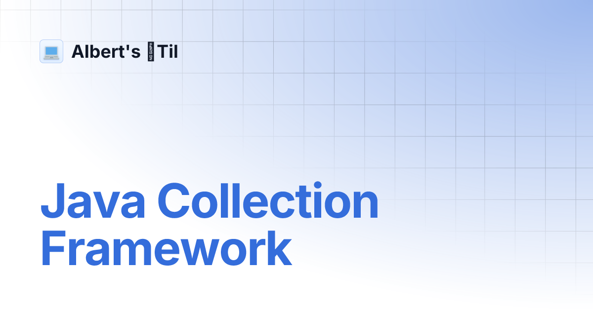 Java Collection Framework | Albert's Til